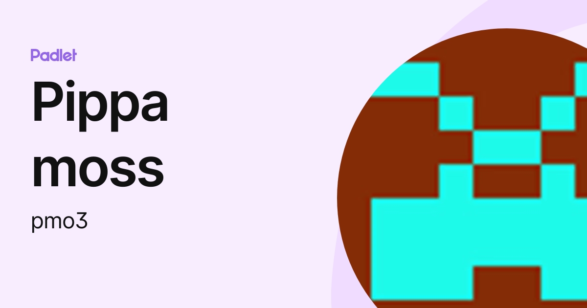 Pippa moss (pmo3) profile | Padlet