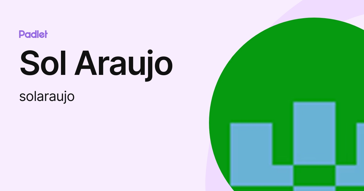 Sol Araujo (solaraujo) profile | Padlet