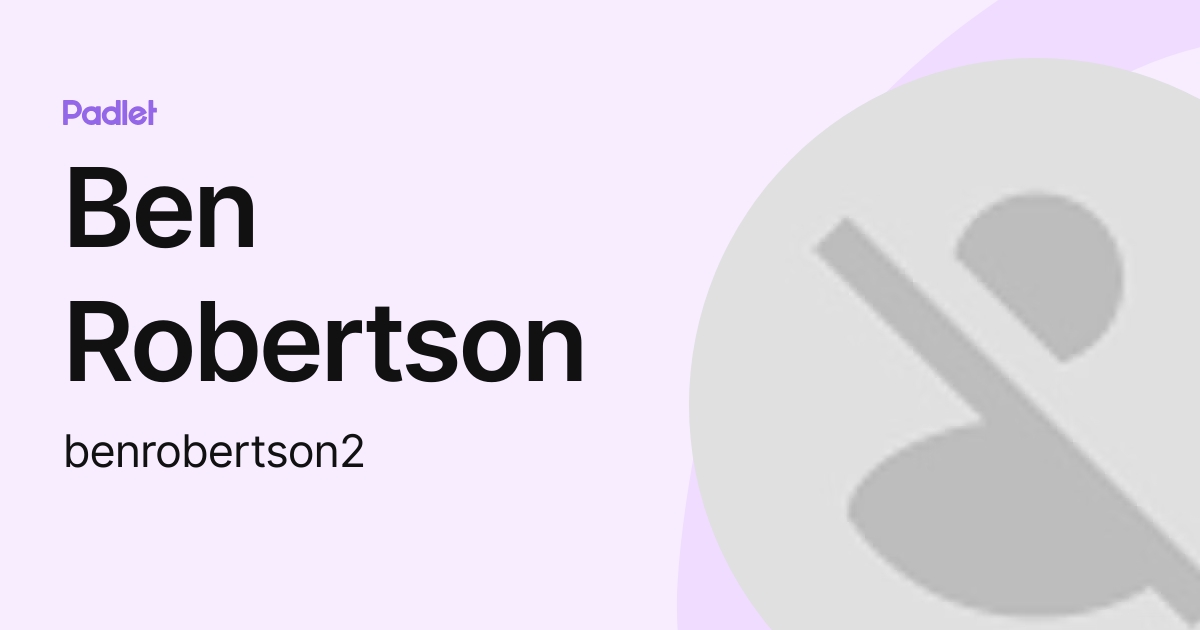 Ben Robertson (benrobertson2) profile | Padlet
