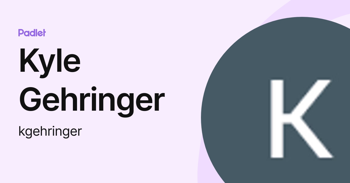 Kyle Gehringer (kgehringer) profile | Padlet