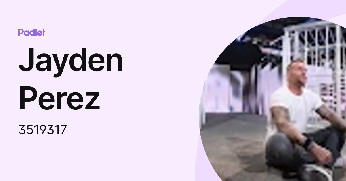 Jayden Perez (3519317) profile | Padlet