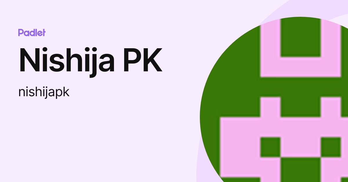 Nishija PK (nishijapk) profile | Padlet