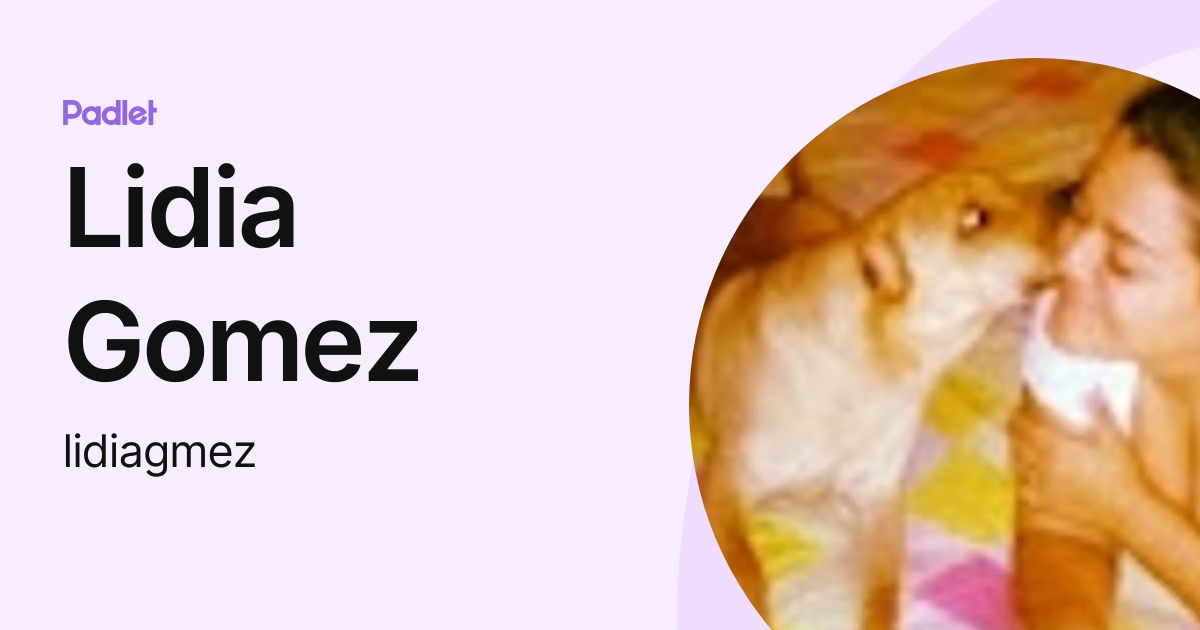 Lidia Gomez (lidiagmez) profile | Padlet