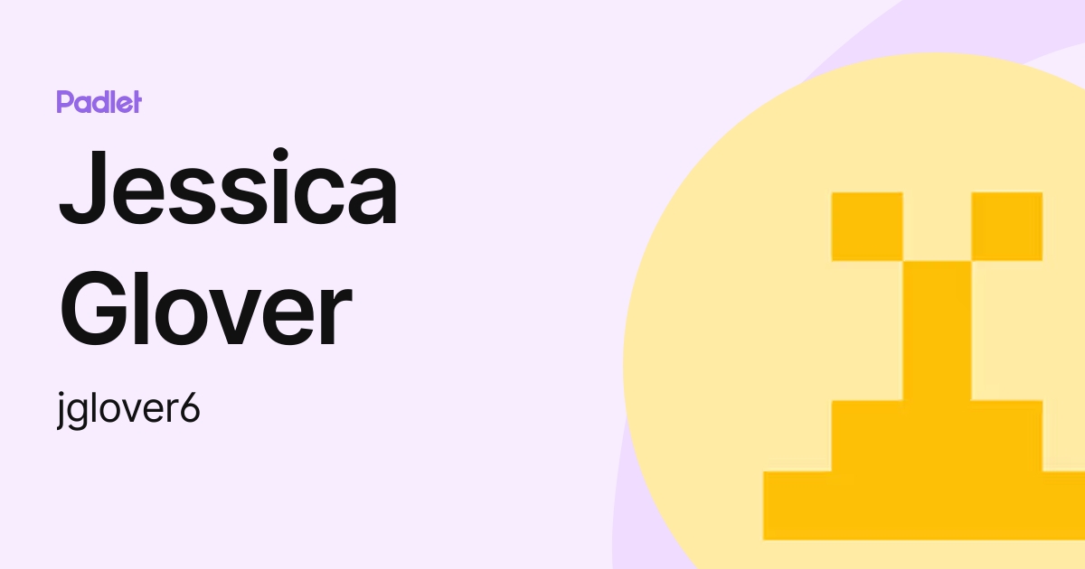 Jessica Glover (jglover6) profile | Padlet