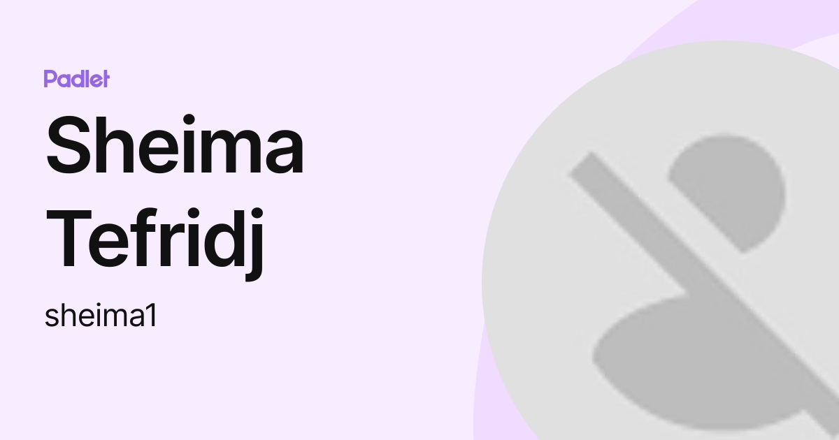 Sheima Tefridj (sheima1) profile | Padlet