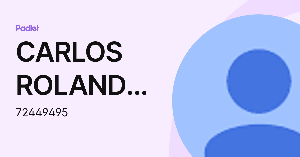 CARLOS ROLANDO ZAMUDIO QUISPE (72449495) profile | Padlet