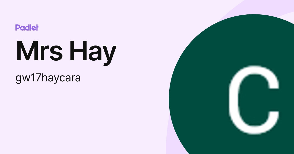 Mrs Hay (gw17haycara) profile | Padlet