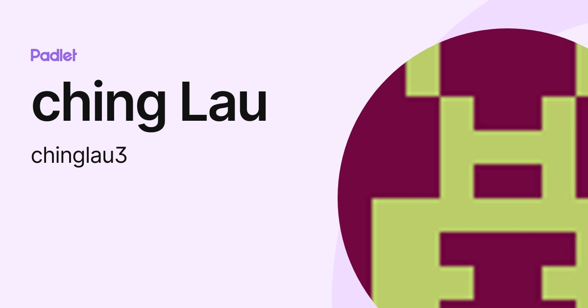 ching Lau (chinglau3) profile | Padlet