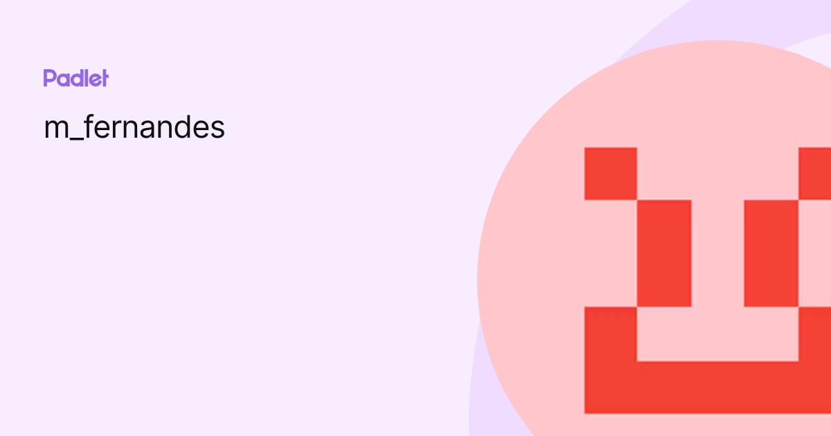 m_fernandes profile | Padlet