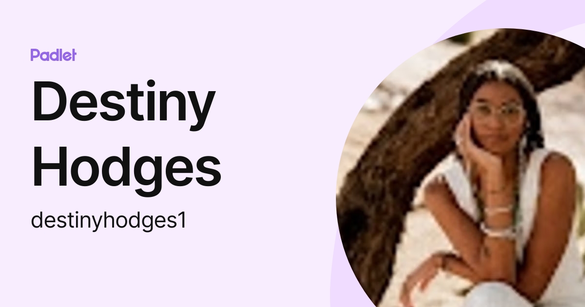 Destiny Hodges (destinyhodges1) profile | Padlet