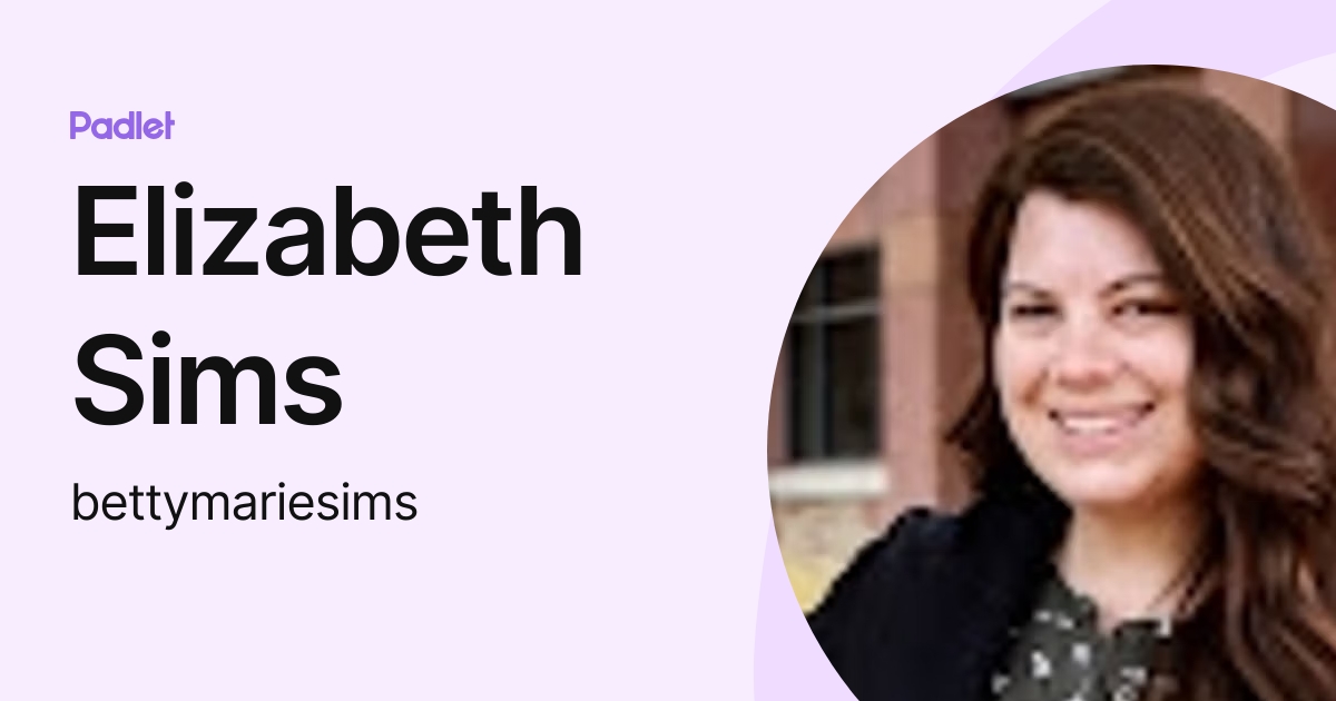 Elizabeth Sims (bettymariesims) profile | Padlet