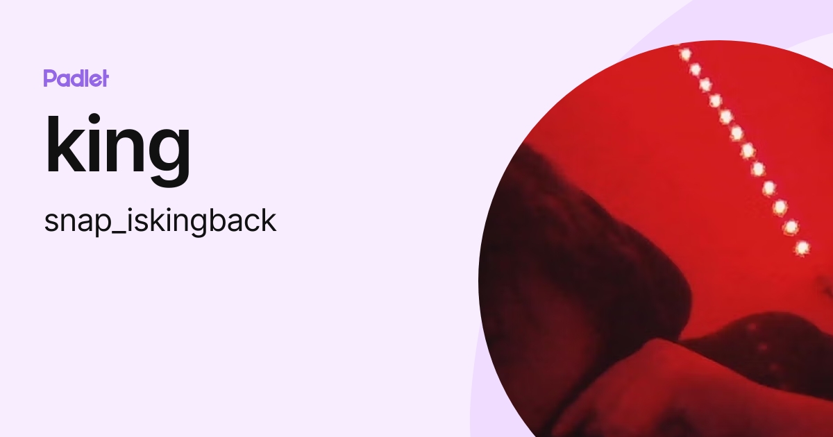 king (snap_iskingback) profile | Padlet