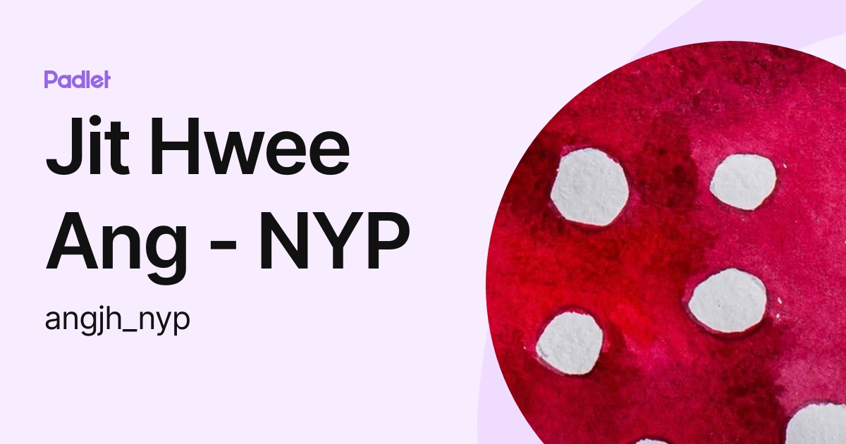 Jit Hwee Ang - NYP (angjh_nyp) profile | Padlet