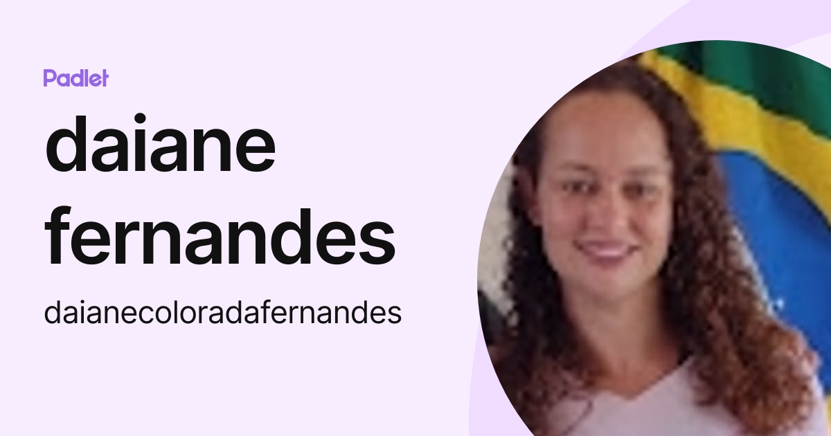 daiane fernandes (daianecoloradafernandes) profile | Padlet