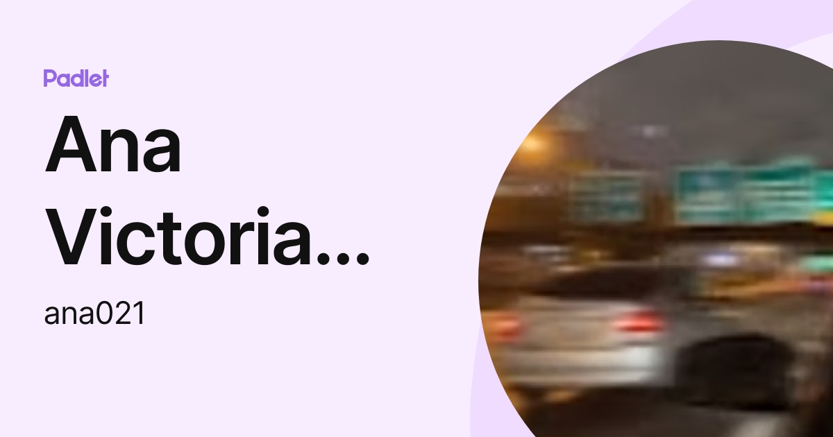 Ana Victoria Corea Zavala (ana021) perfil | Padlet