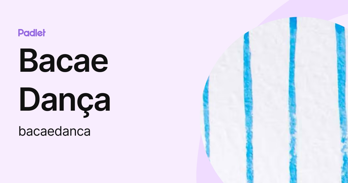 Bacae Dança (bacaedanca) profile | Padlet