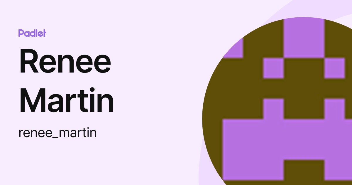 Renee Martin (renee_martin) profile | Padlet