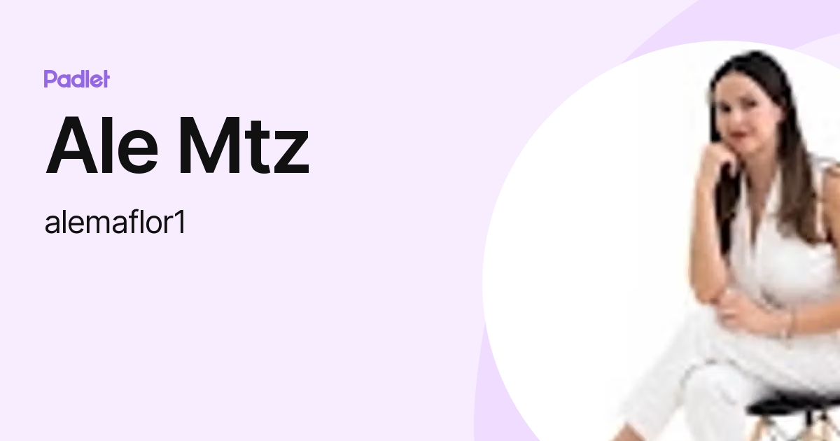 Ale Mtz (alemaflor1) profile | Padlet