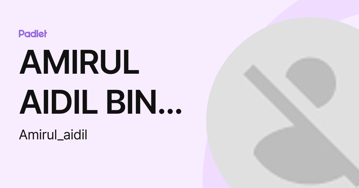 AMIRUL AIDIL BIN MD YUSOP (Amirul_aidil) profile | Padlet