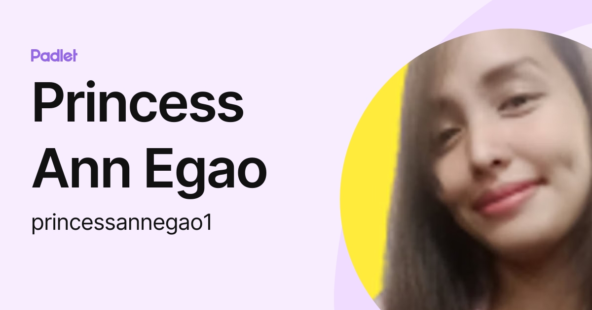 Princess Ann Egao (princessannegao1) profile | Padlet