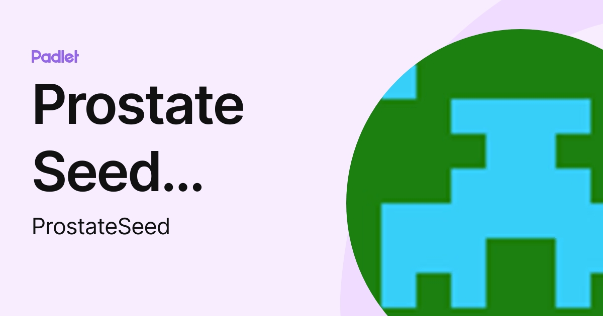 Prostate Seed Institute (ProstateSeed) profile | Padlet