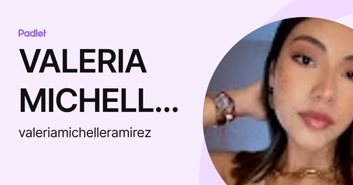 VALERIA MICHELLE RAMIREZ ZUÑIGA (valeriamichelleramirez) profile | Padlet