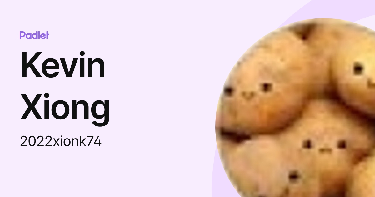 Kevin Xiong (2022xionk74) profile | Padlet