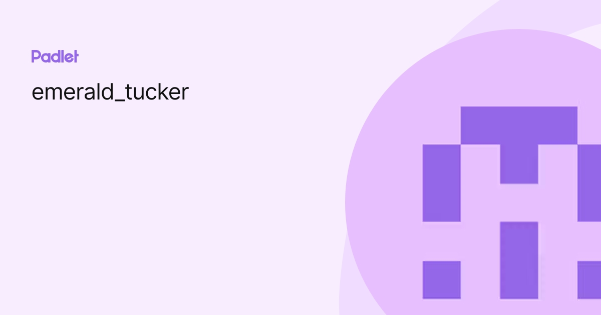 emerald_tucker profile | Padlet