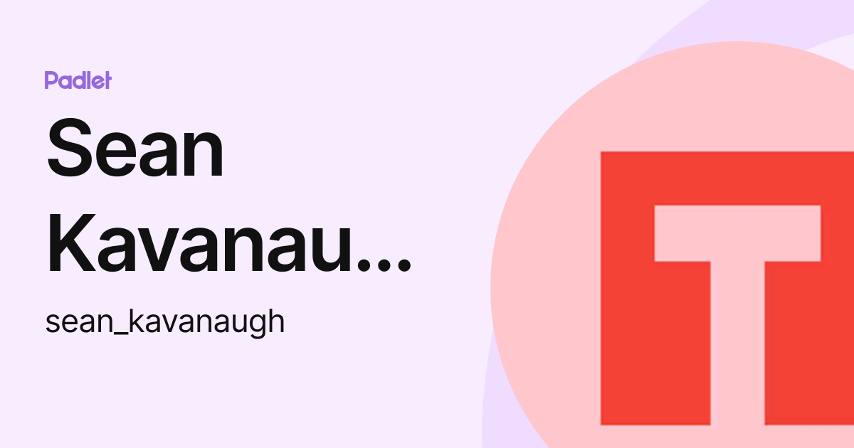 Sean Kavanaugh (sean_kavanaugh) profile | Padlet