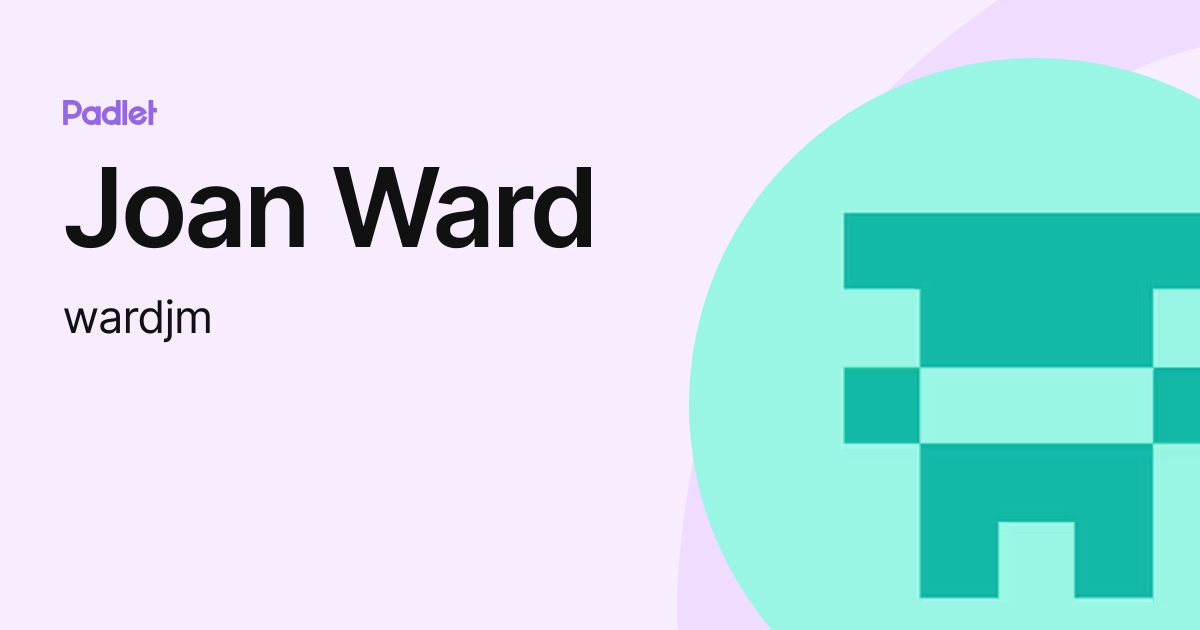 Joan Ward (wardjm) profile | Padlet