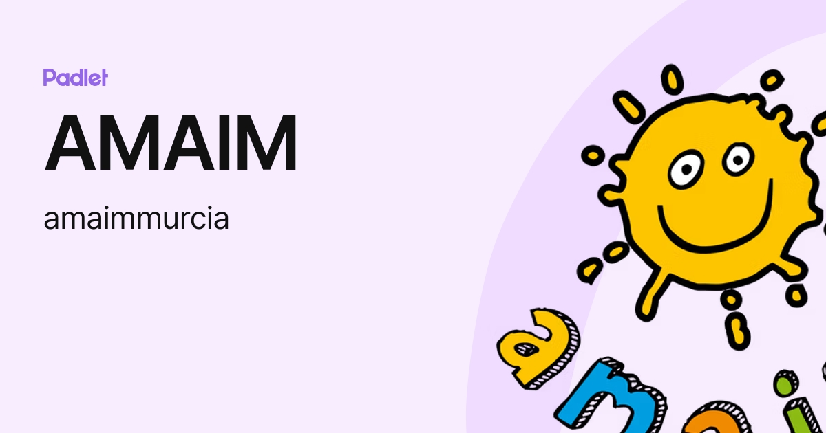 AMAIM (amaimmurcia) perfil | Padlet