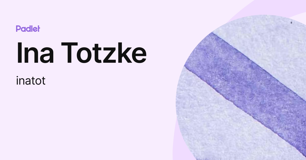 Ina Totzke (inatot) profile | Padlet