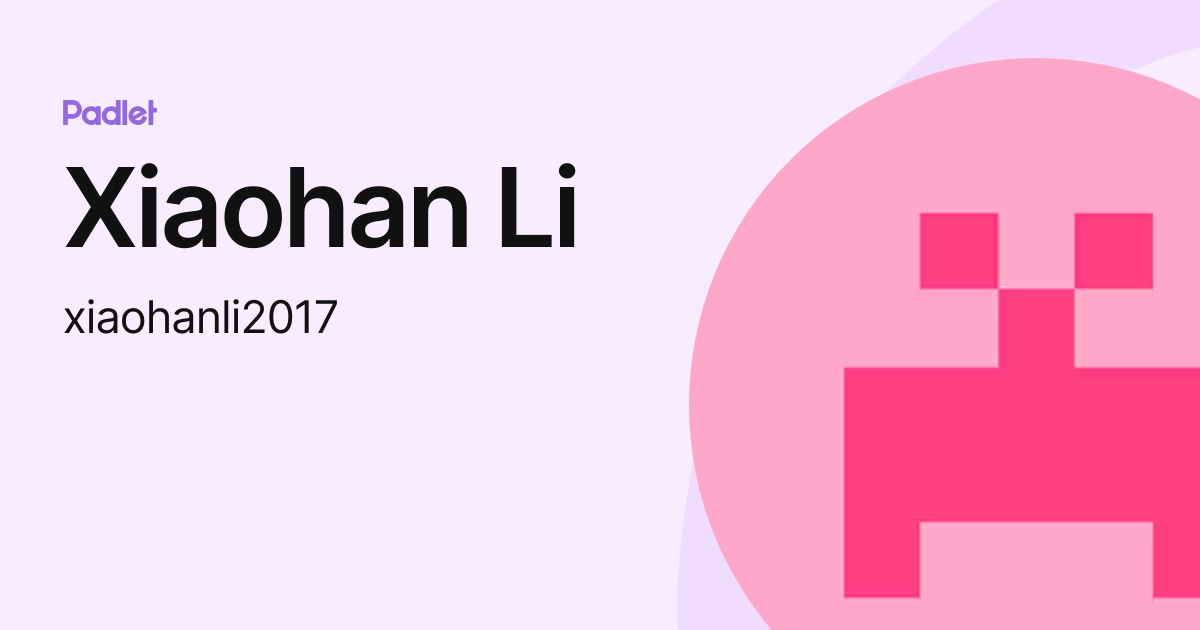 Xiaohan Li (xiaohanli2017) profile | Padlet
