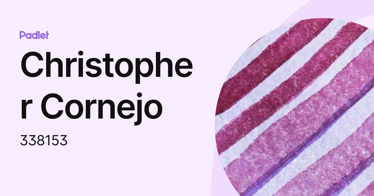 Christopher Cornejo (338153) profile | Padlet