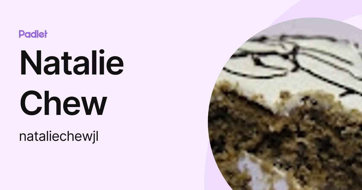 Natalie Chew (nataliechewjl) profile | Padlet