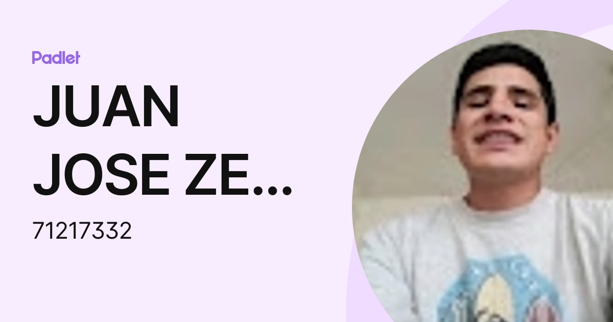 JUAN JOSE ZEA PEREZ (71217332) profile | Padlet