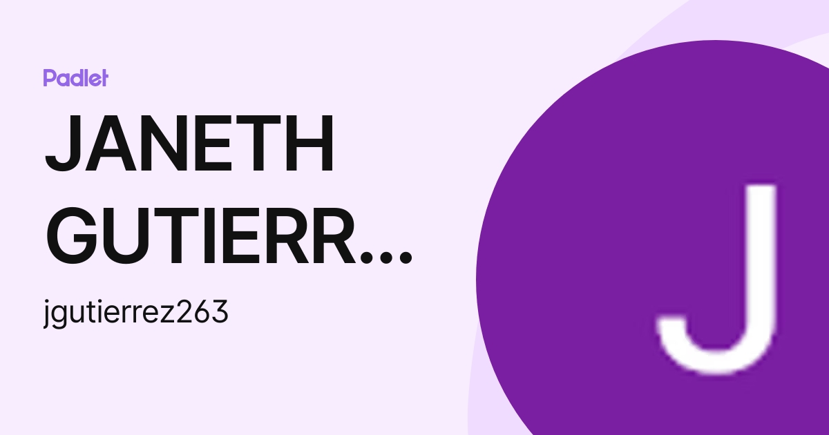JANETH GUTIERREZ PLATA (jgutierrez263) profile | Padlet