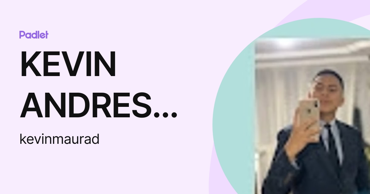 KEVIN ANDRES MAURAD PLASENCIA (kevinmaurad) profile | Padlet