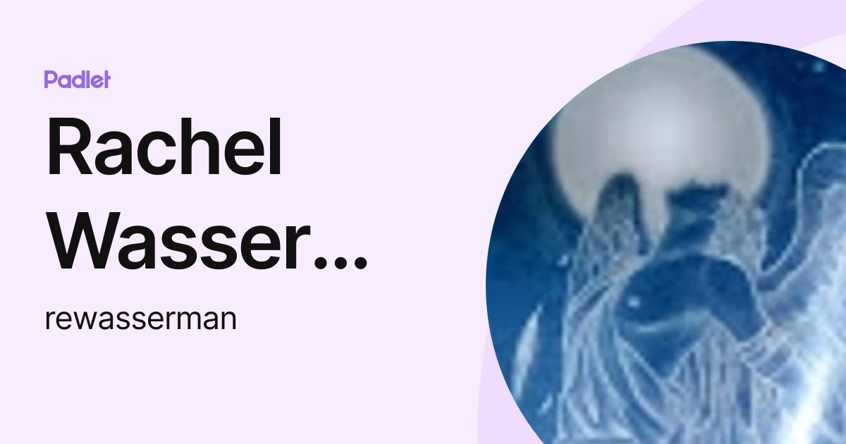 Rachel Wasserman (rewasserman) profile | Padlet