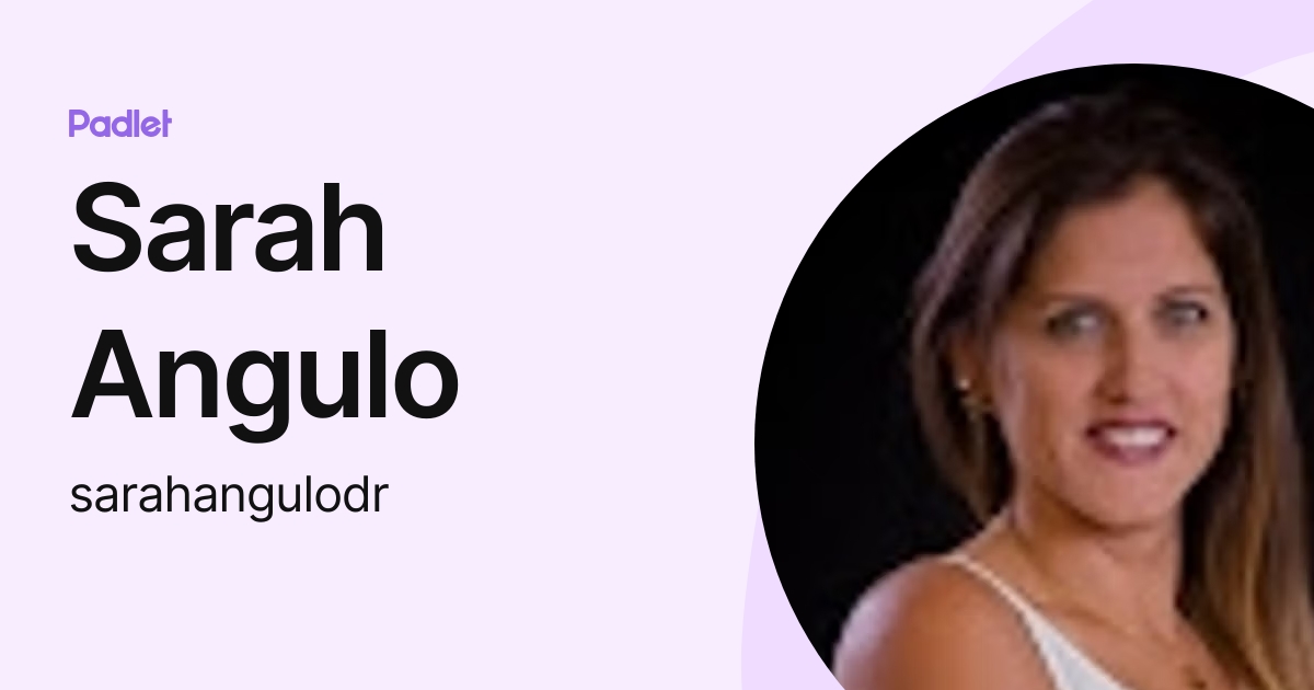 Sarah Angulo (sarahangulodr) profile | Padlet