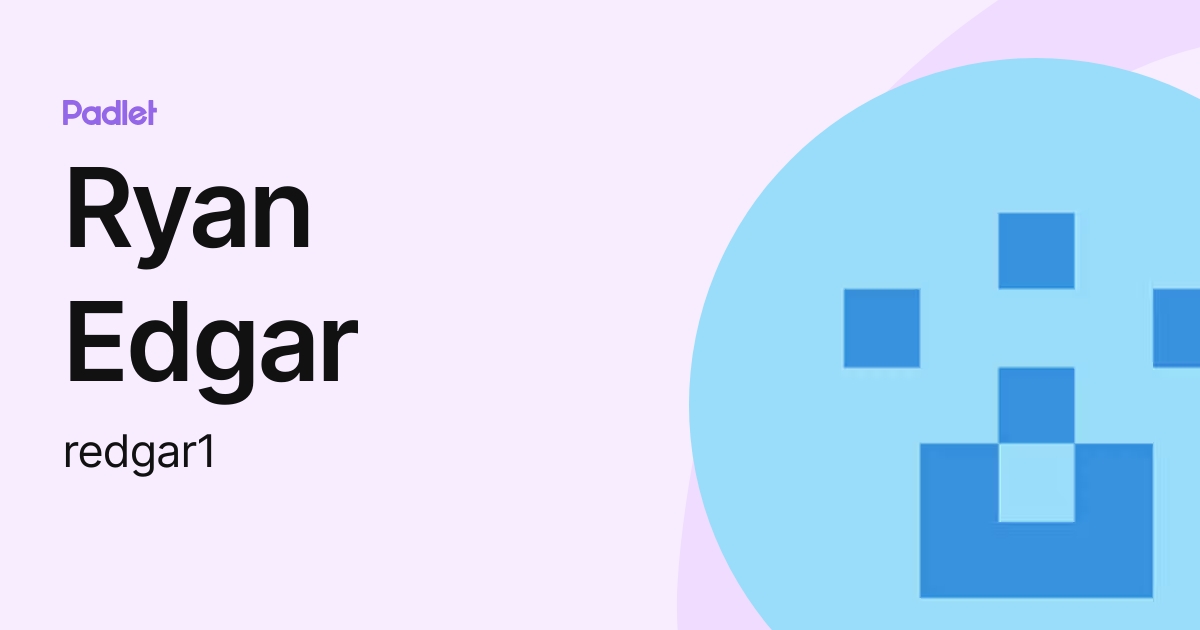 Ryan Edgar (redgar1) profile | Padlet