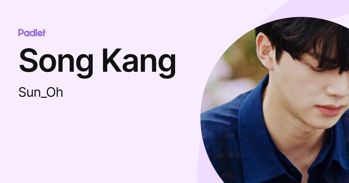 Song Kang (Sun_Oh) profile | Padlet