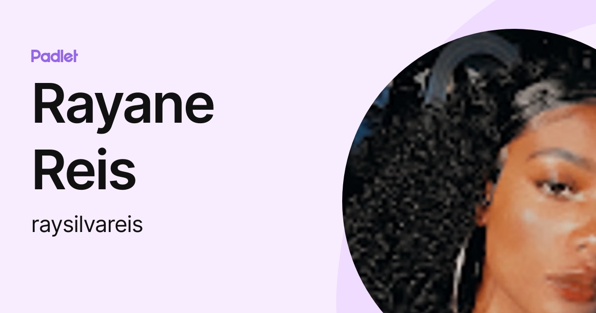 Rayane Reis (raysilvareis) profile | Padlet
