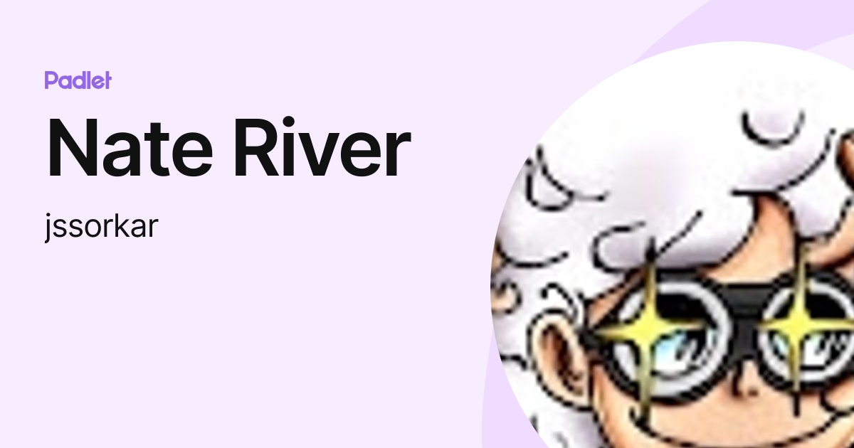 Nate River (jssorkar) profile | Padlet