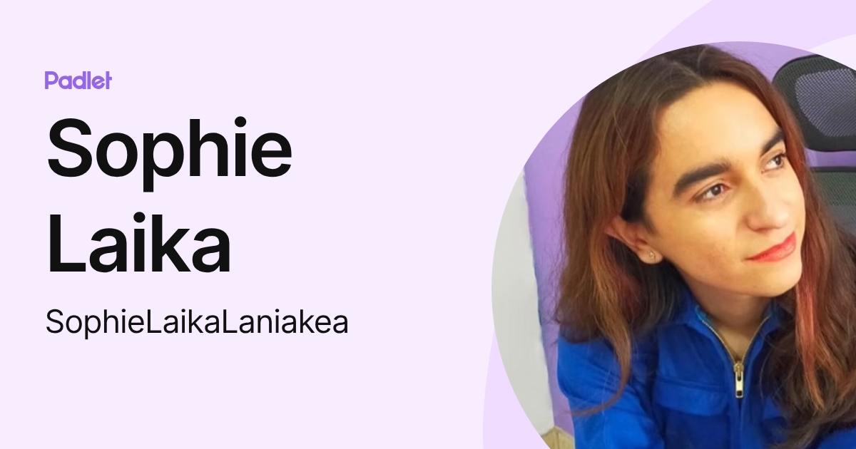 Sophie Laika Sophielaikalaniakea Profile Padlet