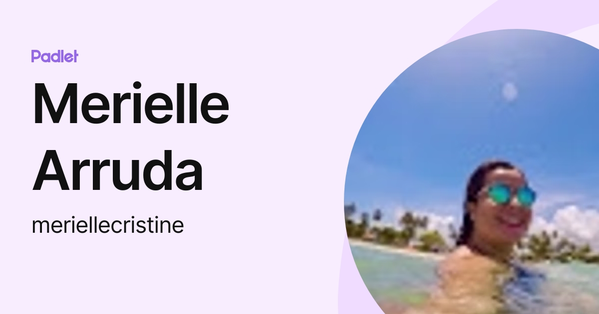 Merielle Arruda (meriellecristine) profile | Padlet