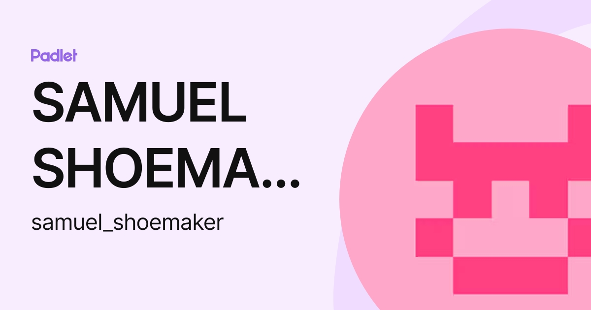 SAMUEL SHOEMAKER (samuel_shoemaker) profile | Padlet