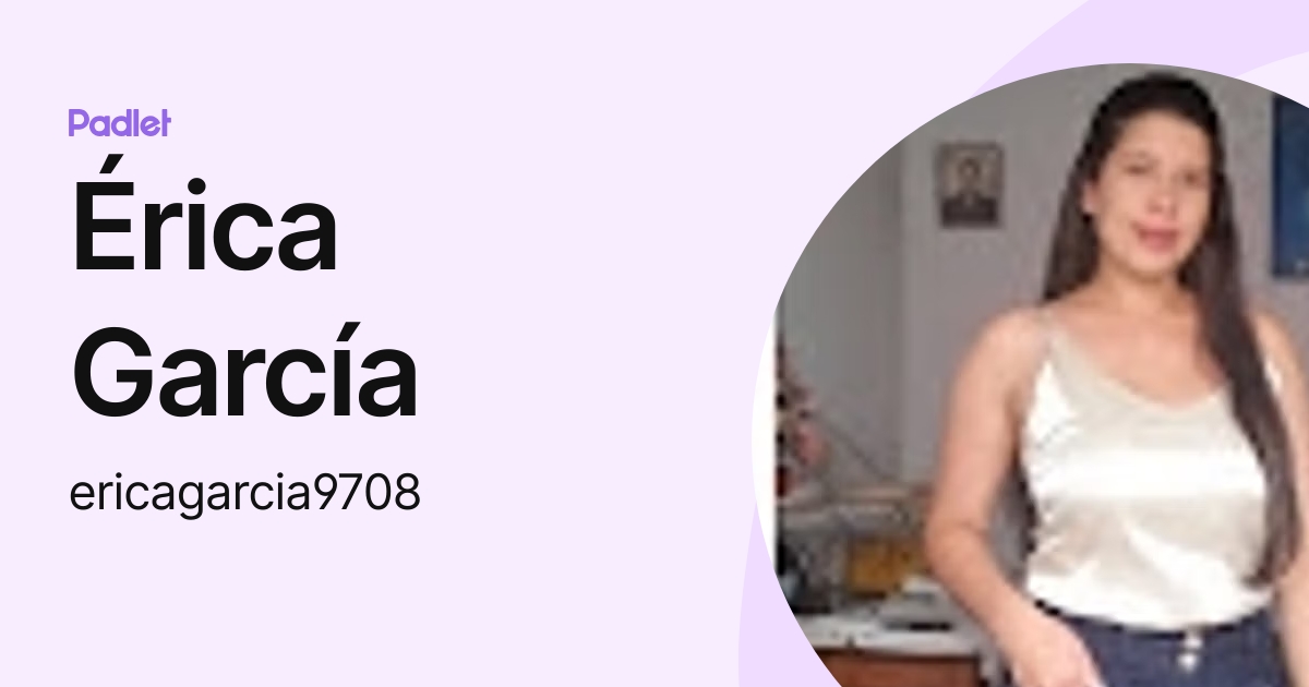 Érica García (ericagarcia9708) profile | Padlet