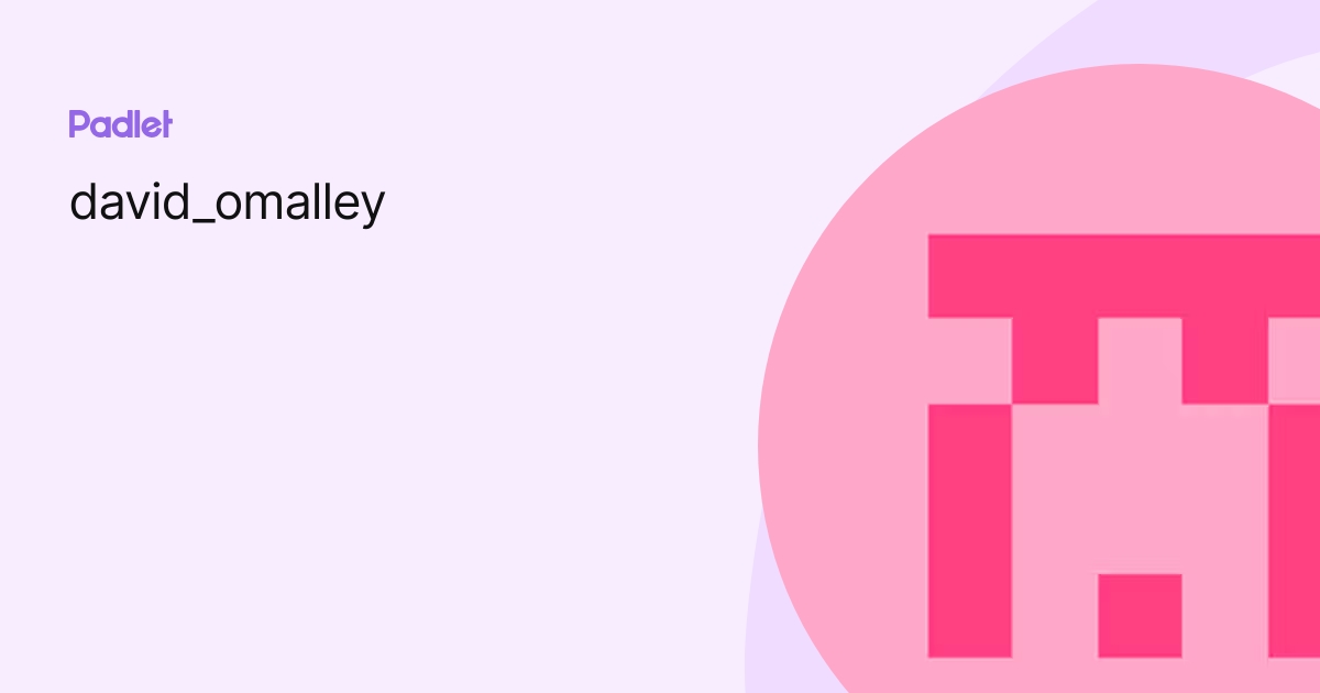 David Omalley Profile Padlet