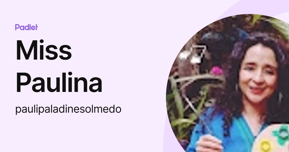 Miss Paulina (paulipaladinesolmedo) profile | Padlet